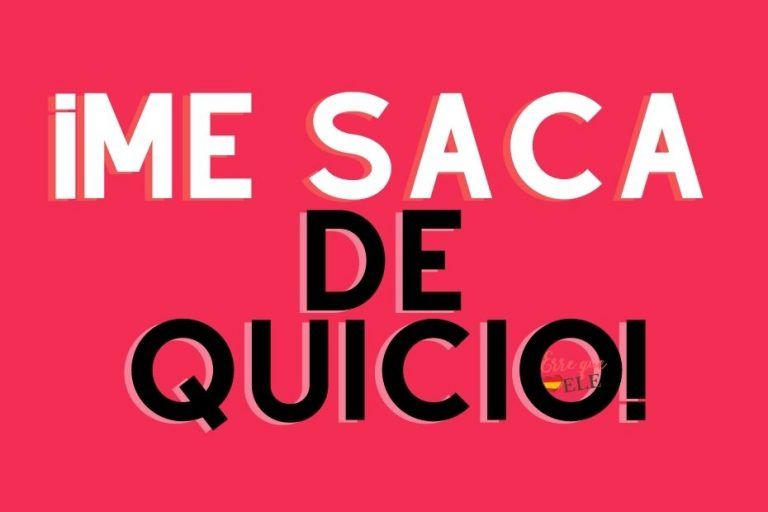 ¿Qué significa "me saca de quicio"? - Erre que ELE